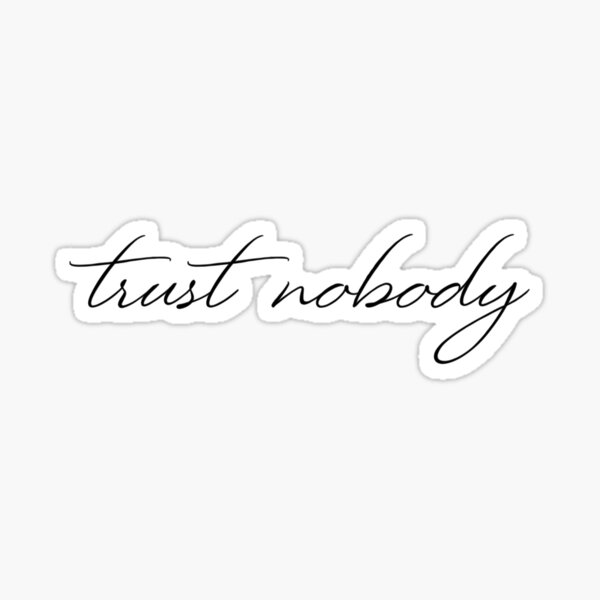 "trust nobody quote sticker" Sticker for Sale by th3a | Redbubble