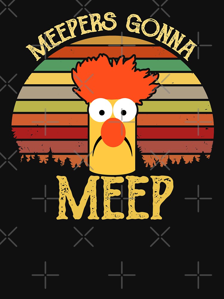 "Meepers Gonna Meep - The Muppet Show" T-shirt by Thomson932 ...