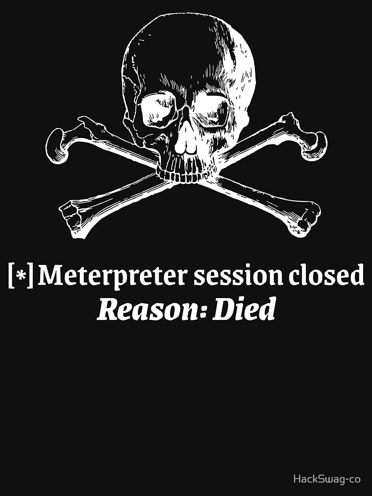"Meterpreter session died" T-shirt for Sale by HackSwag-co | Redbubble ...