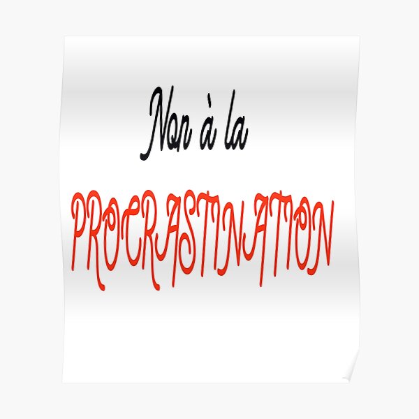 Procrastination Posters | Redbubble