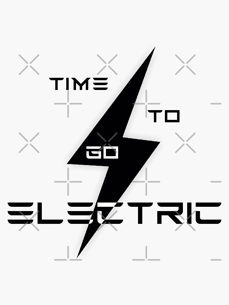 "Time To Go Electric - Black" Sticker by mario118118 | Redbubble