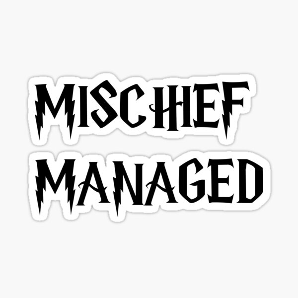 Mischief Managed Stickers | Redbubble