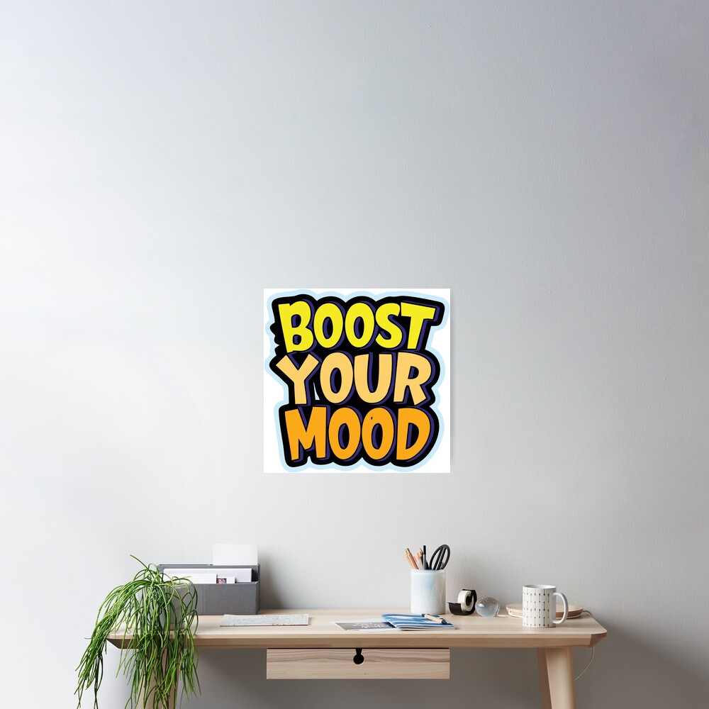 "Boost Your Mood" Poster by Tauandesign | Redbubble