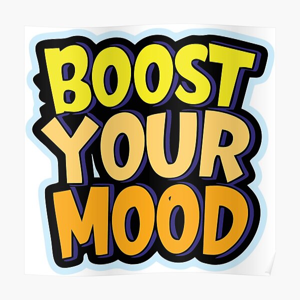 "Boost Your Mood" Poster by Tauandesign | Redbubble