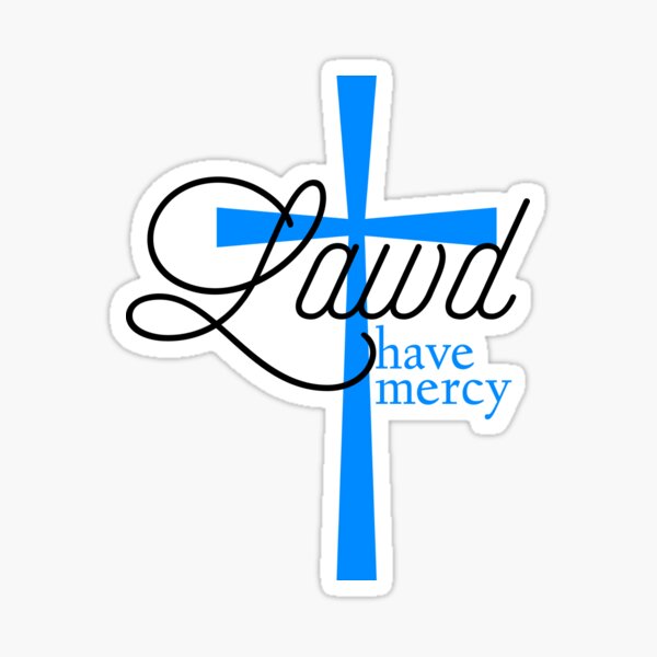"Lawd have mercy" Sticker for Sale by Claymakes | Redbubble