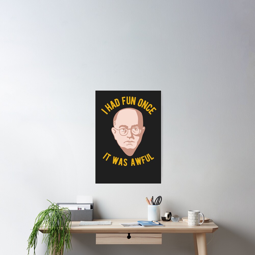 "Theodor Adorno Philosophy Meme - I had Fun Once, It Was Awful" Poster ...