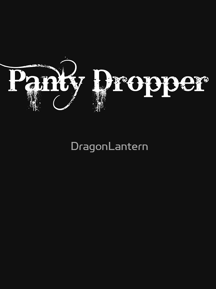 "Panty Dropper" T-shirt by DragonLantern | Redbubble | panty t-shirts ...