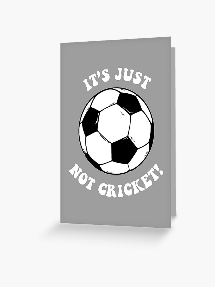 "It's Just Not Cricket - Football" Greeting Card for Sale by Yipptee ...