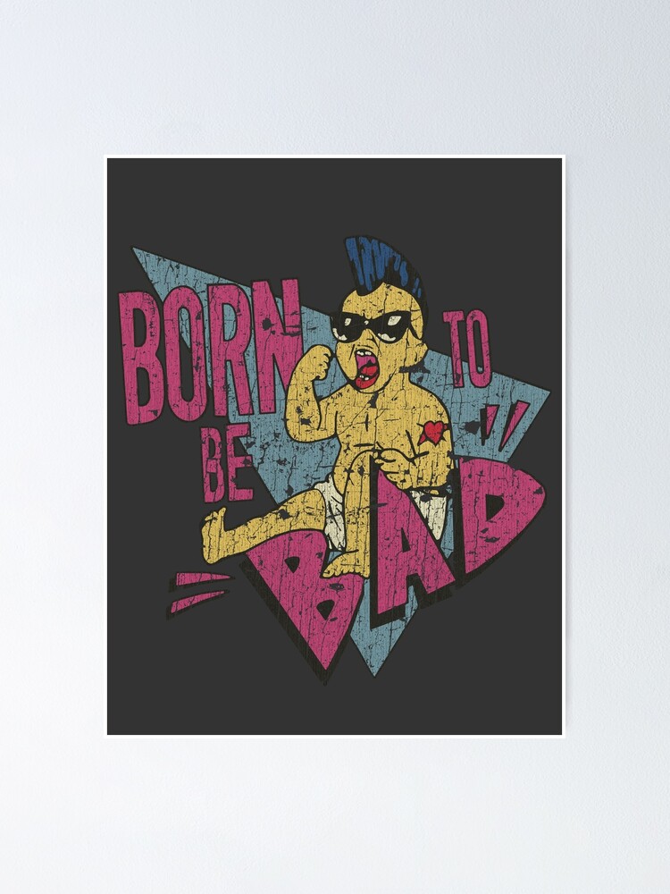 "Born To Be Bad" Poster by jacobcdietz | Redbubble