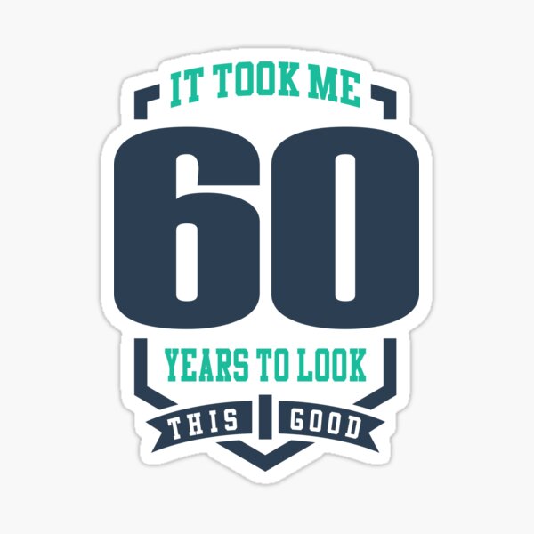60 Years Old Stickers | Redbubble