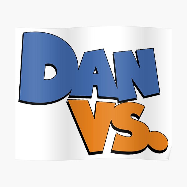 "Dan Vs" Poster for Sale by Awesomo3000 | Redbubble