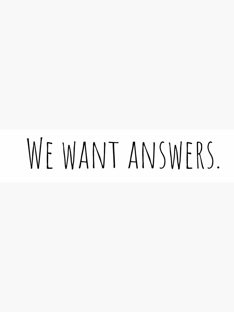 We want answers.”" Sticker for Sale by LNCreations | Redbubble