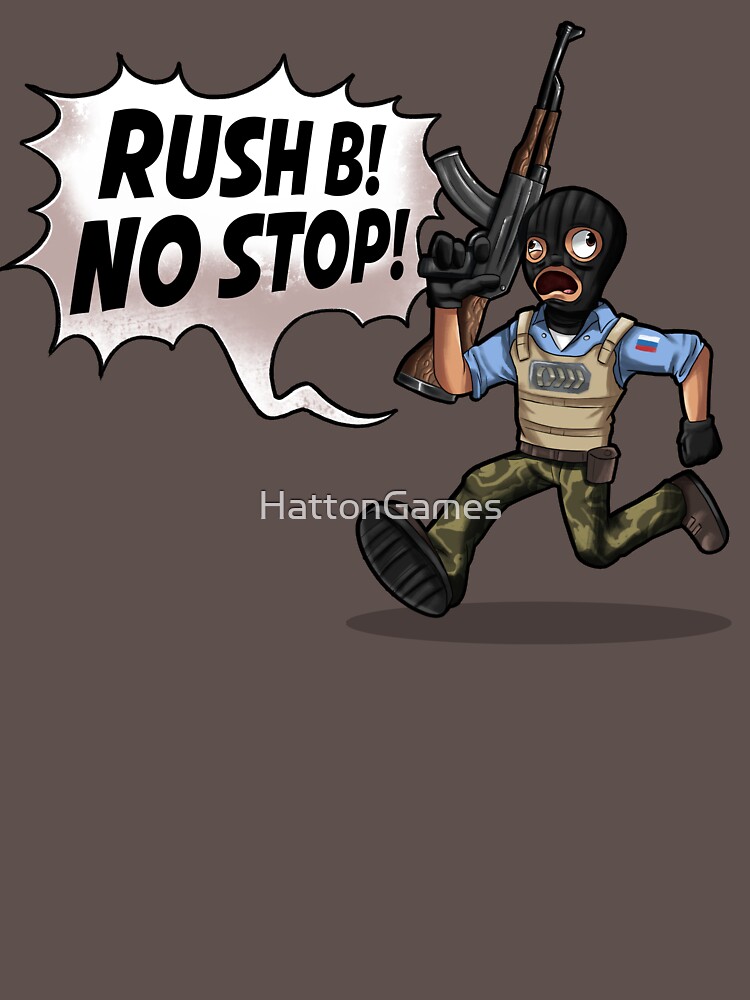 "Rush B! No Stop!" T-shirt for Sale by HattonGames | Redbubble | rush b ...