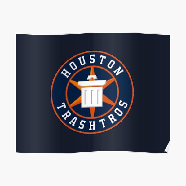 "Houston Trashtros" Poster by MoreAwesomeTees | Redbubble