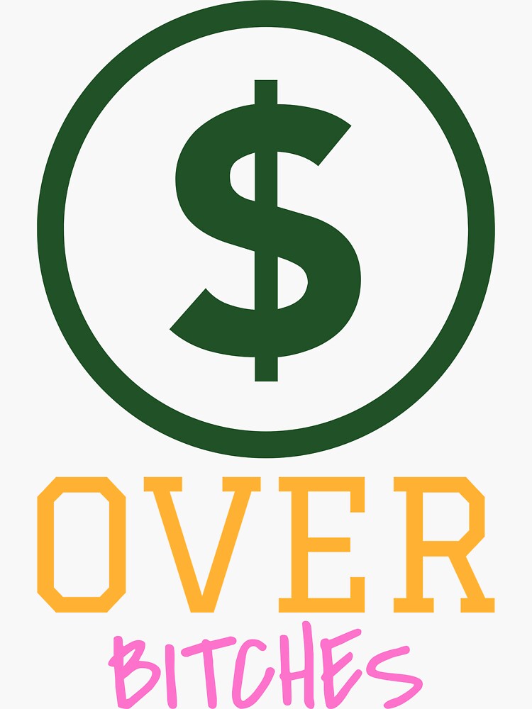 "Money Over Bitches" Sticker by StudioMaguyver | Redbubble
