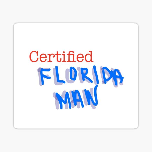 "Florida Man" Sticker for Sale by stephip26 | Redbubble