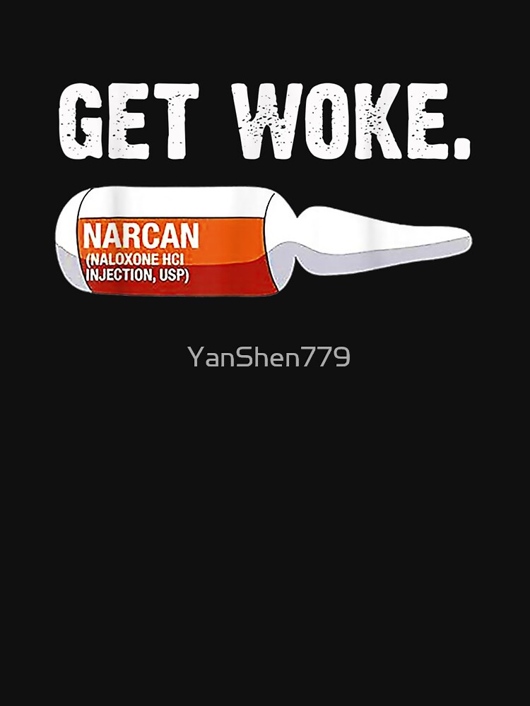 "Funny Nurse Get Woke Narcan Drug" Essential T-Shirt for Sale by ...