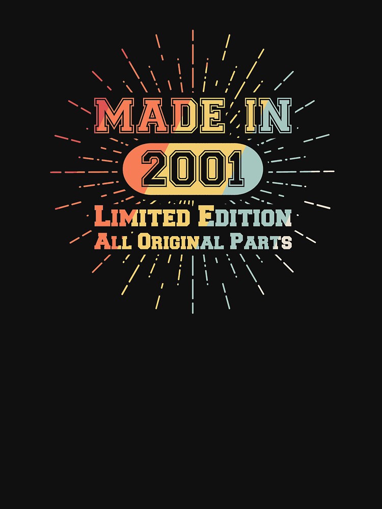 "Made In 2001 Birthday Limited Edition All Original Parts " T-shirt by ...
