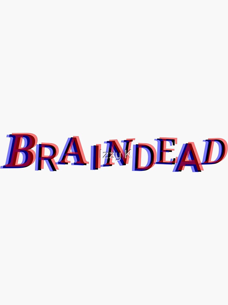 "BRAINDEAD" Sticker for Sale by Iskeane321 | Redbubble