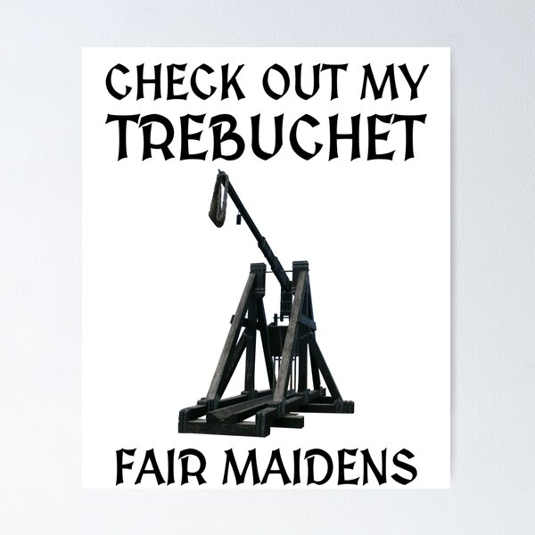 "Check out my Trebuchet" Poster for Sale by Tdork | Redbubble