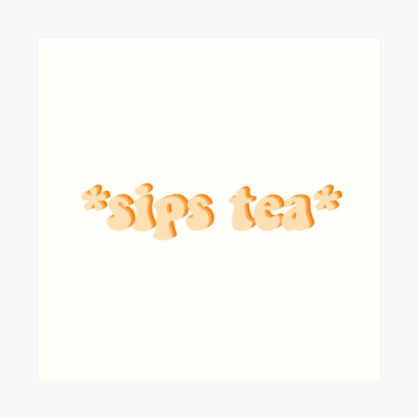 "Sips Tea Sticker" Art Print for Sale by HWinchester | Redbubble