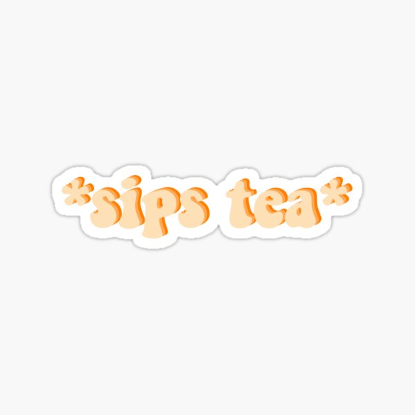 "Sips Tea Sticker" Sticker for Sale by HWinchester | Redbubble