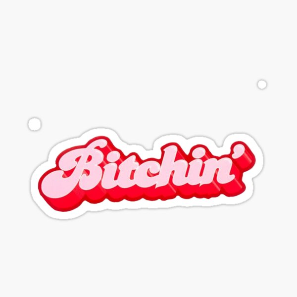 "b*tchin" Sticker by lucianalobos | Redbubble