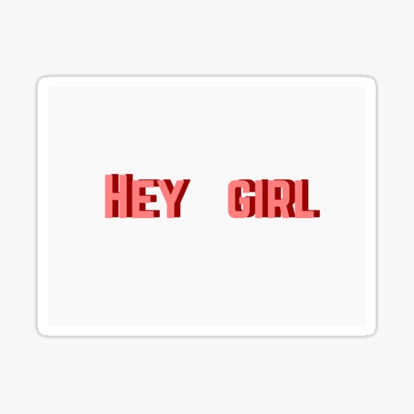 "Heyy Girl" Sticker for Sale by the-boss19 | Redbubble