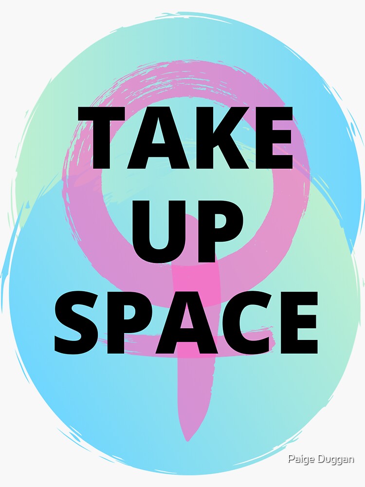 "Take Up Space" Sticker by empaduggan | Redbubble