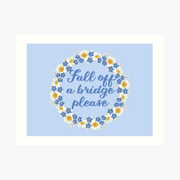 "Fall Off a Bridge Please Schitts Creek David Quote" Art Print by ...