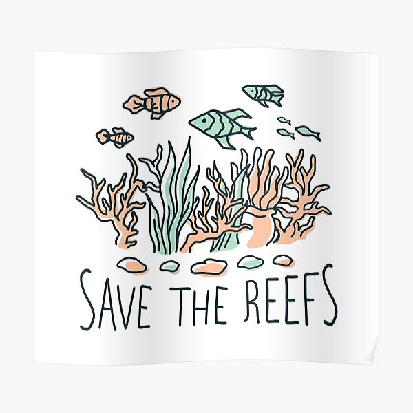 "Save The Coral Reefs " Poster for Sale by beautyart1 | Redbubble