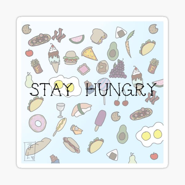 "Stay Hungry" Sticker for Sale by janinedraws | Redbubble