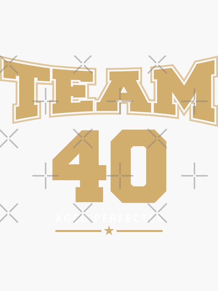 "40th Birthday, Team 40" Sticker by RicardoTito | Redbubble