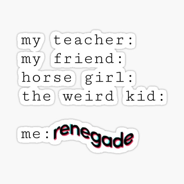 "renegade meme" Sticker by kaleighmillerr | Redbubble