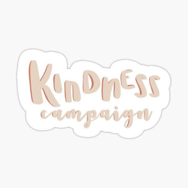 Kindness Campaign Stickers | Redbubble