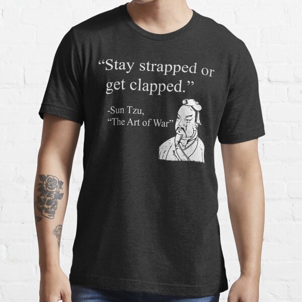 "Stay Strapped Or Get Clapped" T-shirt for Sale by tphat0169 ...