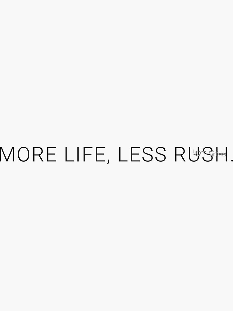 "More life, less rush. - Motivational / positive / inspiration quote ...