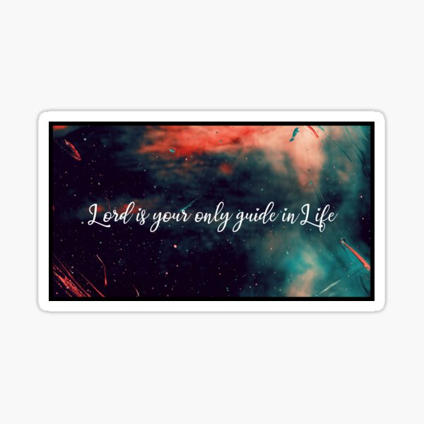 "Lord Is Your Only Guide In Life" Sticker for Sale by StickerDirect ...