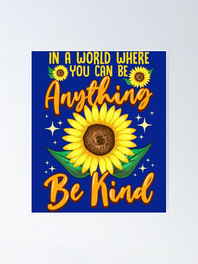 "In A World Where You Can Be Anything Be Kind Sunflowers For Hidden ...