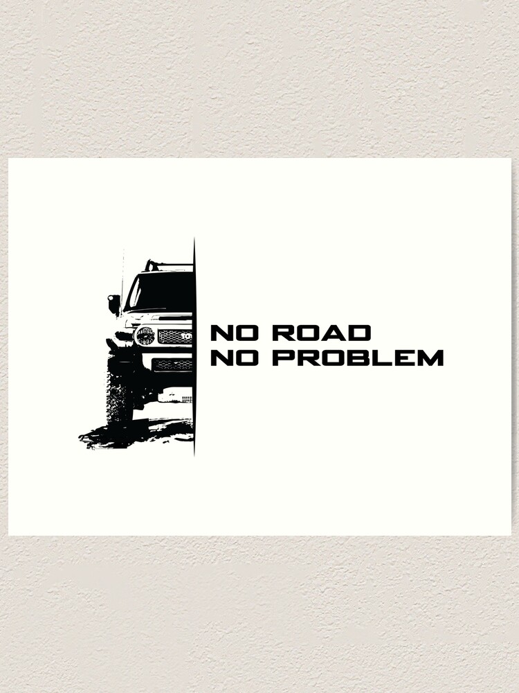 "No Road, No Problem" Art Print for Sale by ApexFibers | Redbubble