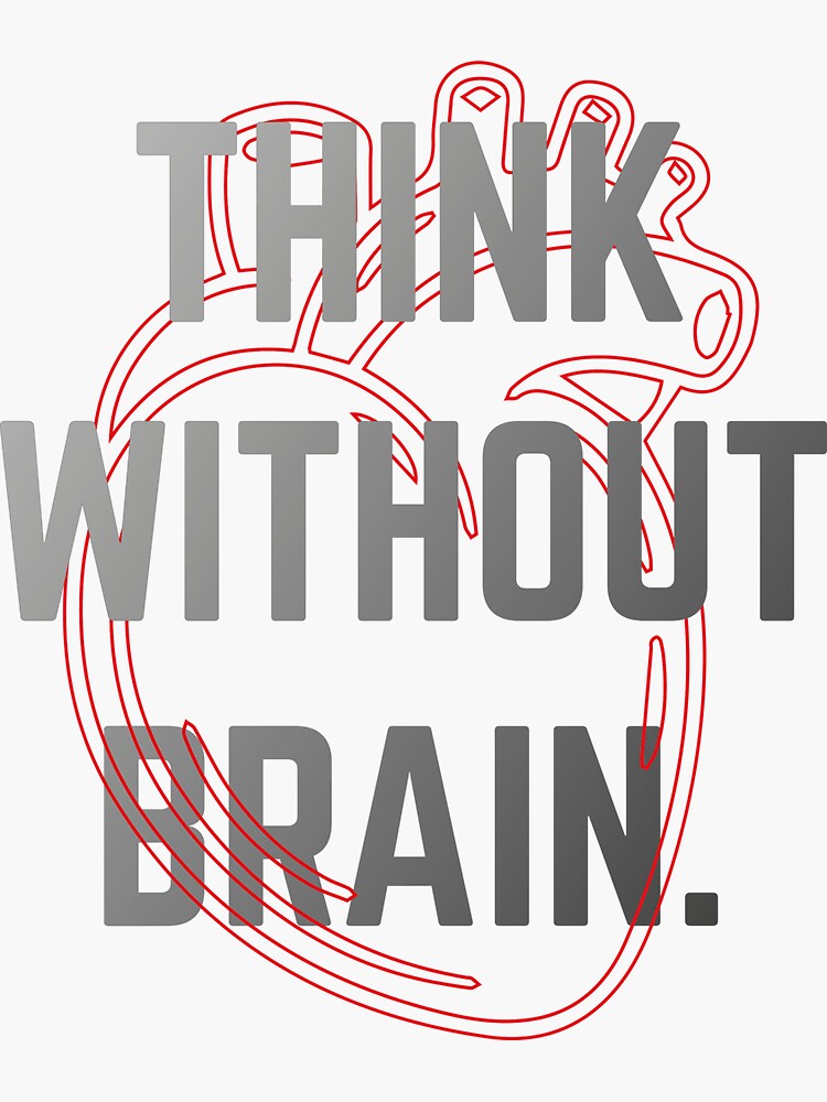 "THINK WITHOUT BRAIN" Sticker for Sale by Leonbros | Redbubble