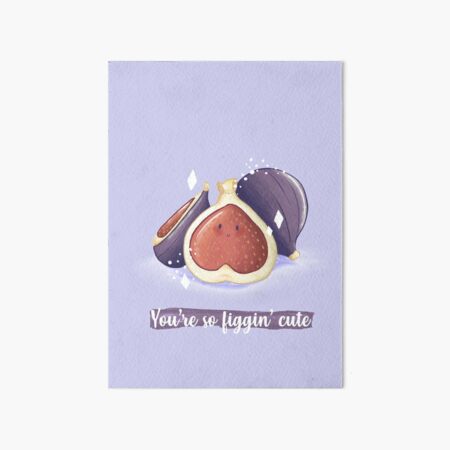 "You're so figgin' cute fig pun card" Art Board Print for Sale by ...