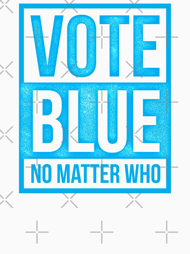"Vote Blue No Matter Who" T-shirt by andzoo | Redbubble