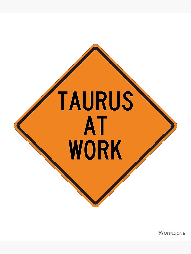 "Taurus at Work Funny Zodiac Sign Warning" Poster for Sale by Wurmbone ...