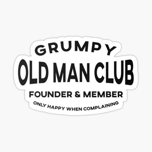 Grumpy Old Man Club Gifts & Merchandise | Redbubble