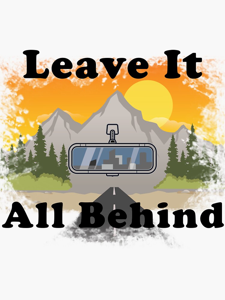 "Leave It All Behind" Sticker for Sale by BL3Designco | Redbubble
