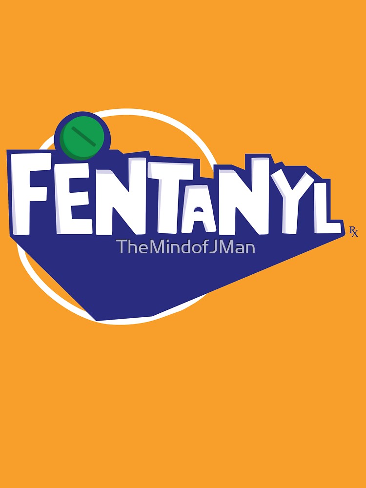 "Fenta - Fentanyl" T-shirt by TheMindofJMan | Redbubble
