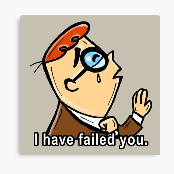 Lienzo «Te he fallado Meme» de sketchNkustom | Redbubble