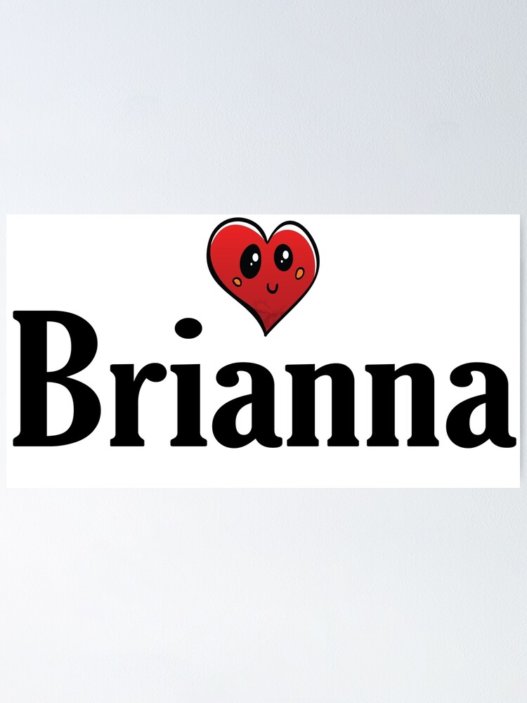 "Brianna Cute Heart My Name Is Brianna" Poster for Sale by ProjectX23 ...