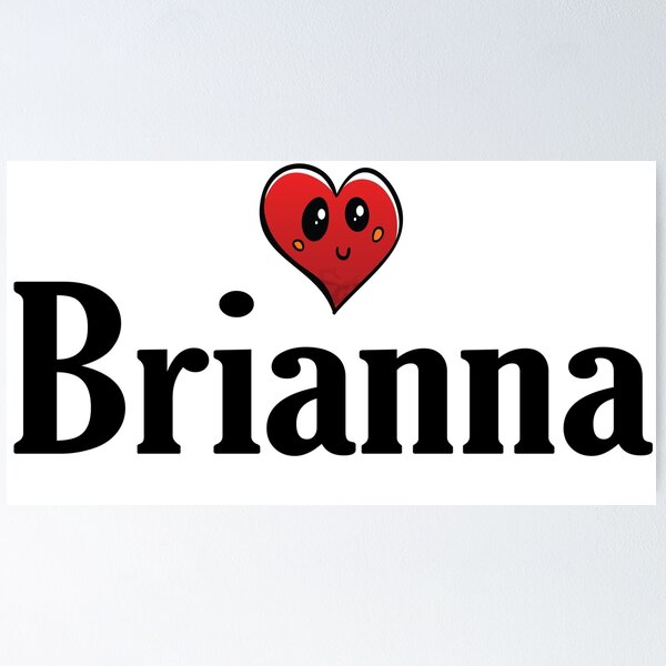 "Brianna Cute Heart My Name Is Brianna" Poster for Sale by ProjectX23 ...